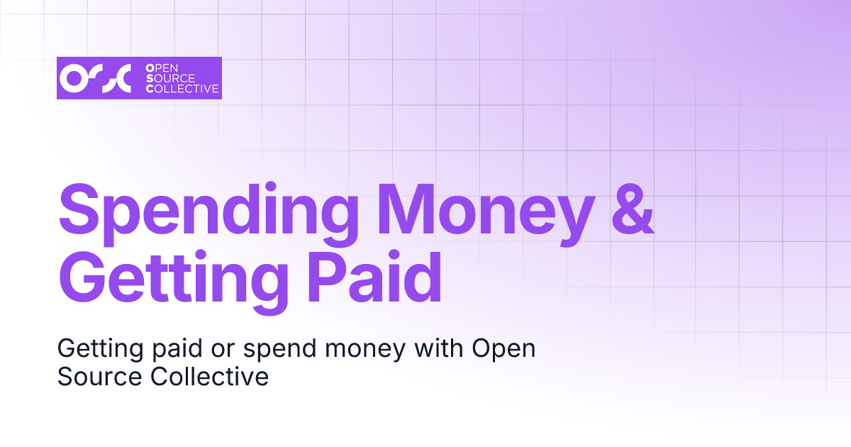 Spending Money & Getting Paid | Open Source Collective