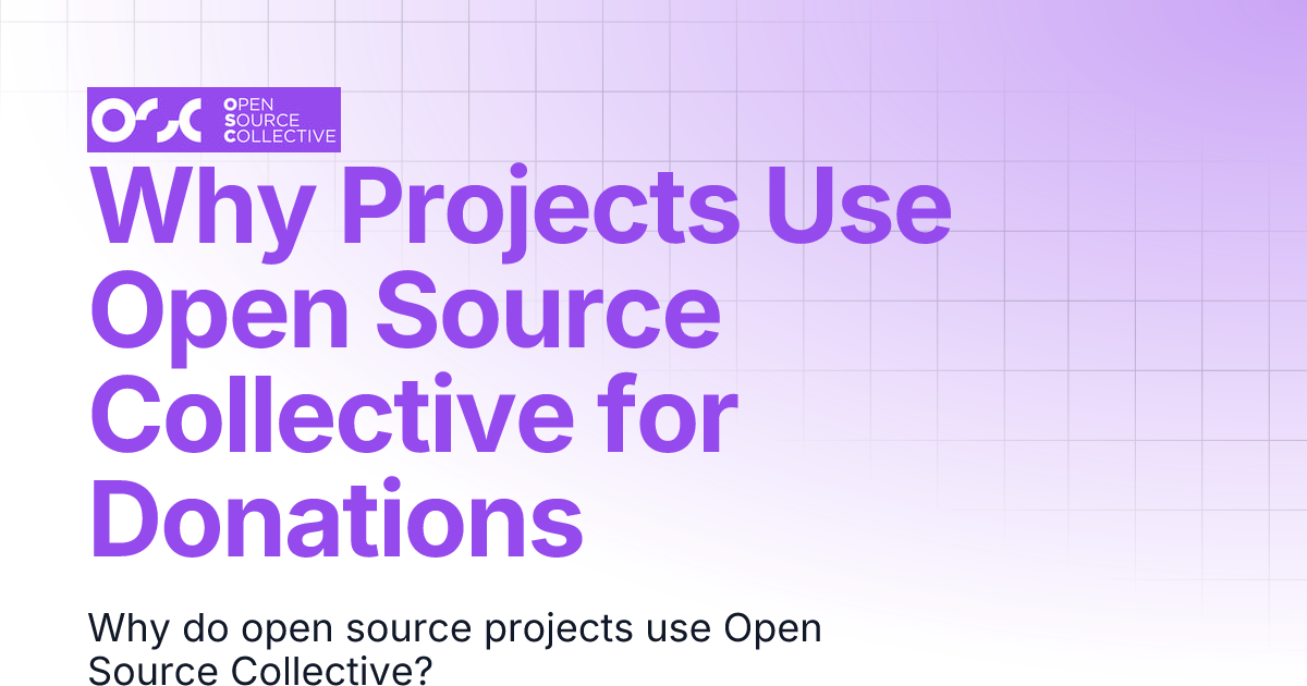 Why Projects Use Open Source Collective for Donations | Open Source Collective